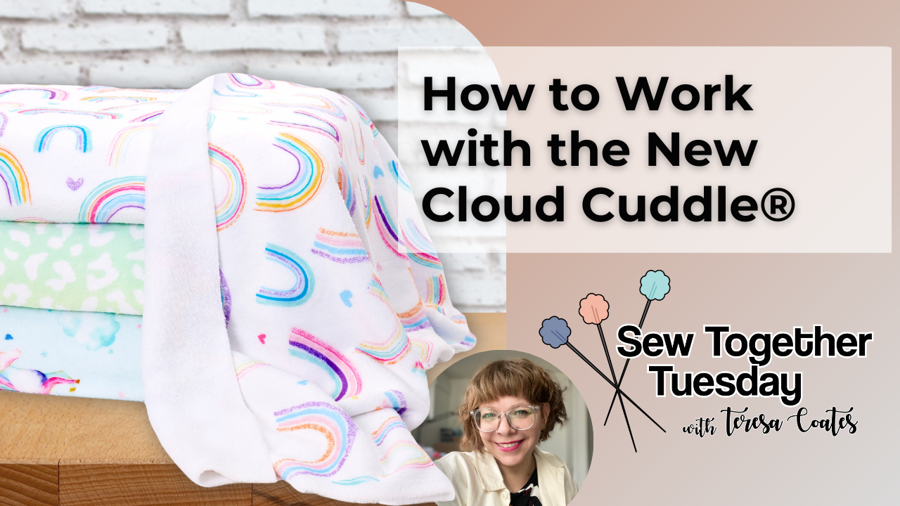 Sew Together Tuesday Season 11 Episode 8! How to Sew with Cloud Cuddle®